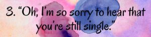 10 Questions Singles Hate To Be Asked - Michal B. Lehman