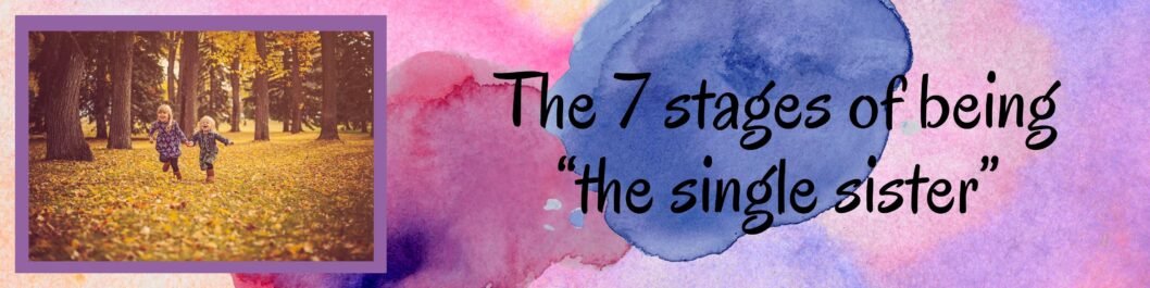 7 Stages Of Being The Single Sister Michal B Lehman