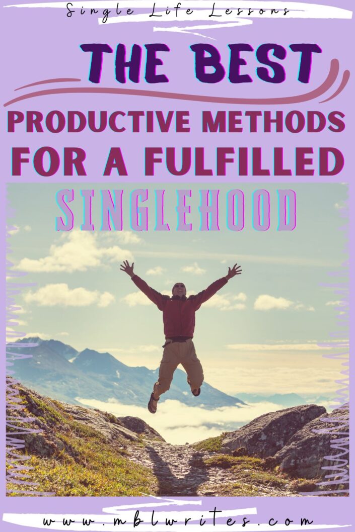 Top Productive Methods For A Better, More Fulfilling Single Life ...