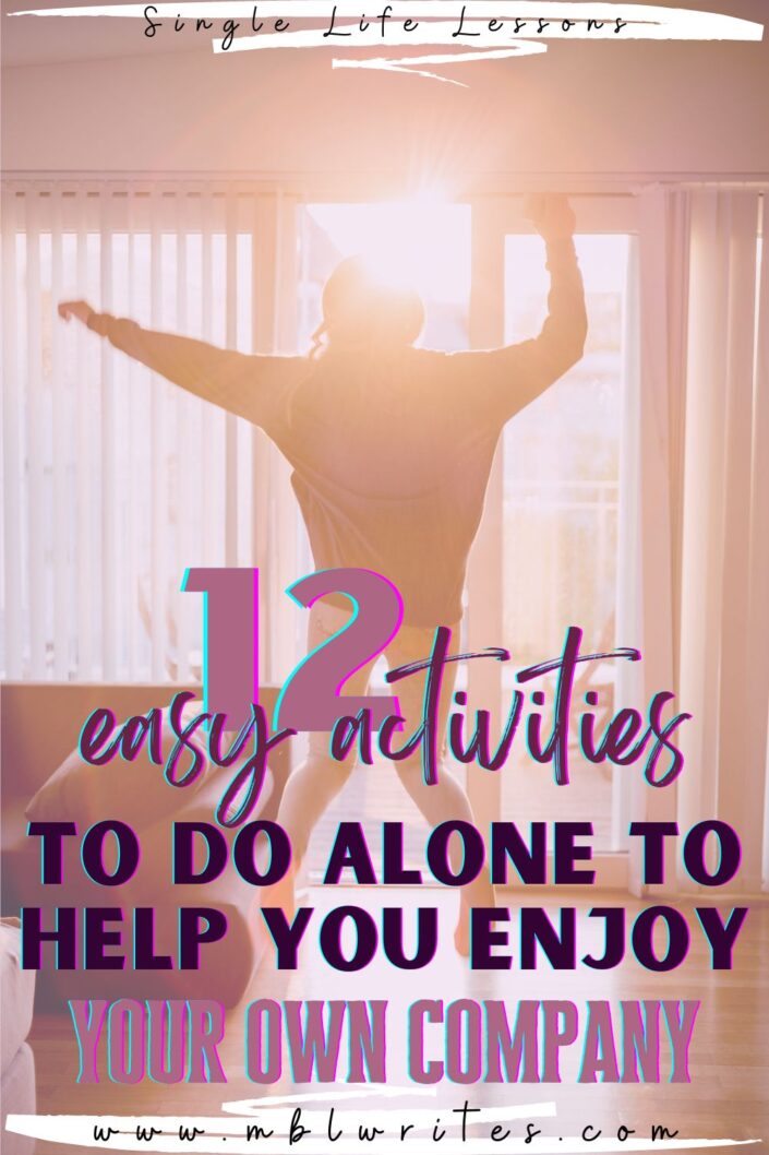 Top 12 fun, easy & feel good things to do alone to help you enjoy your ...