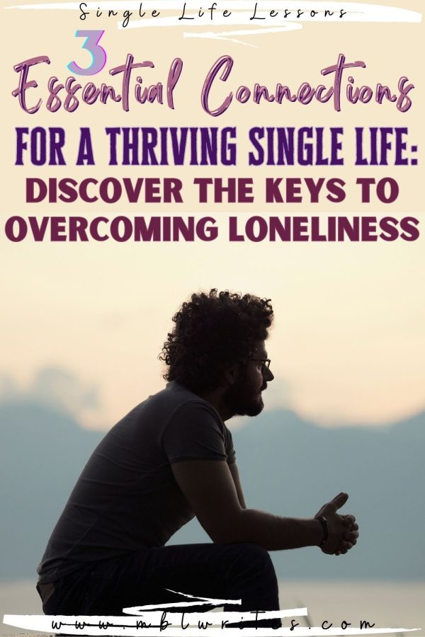 The Power of Connections: How to Overcome Loneliness When You’re Single ...