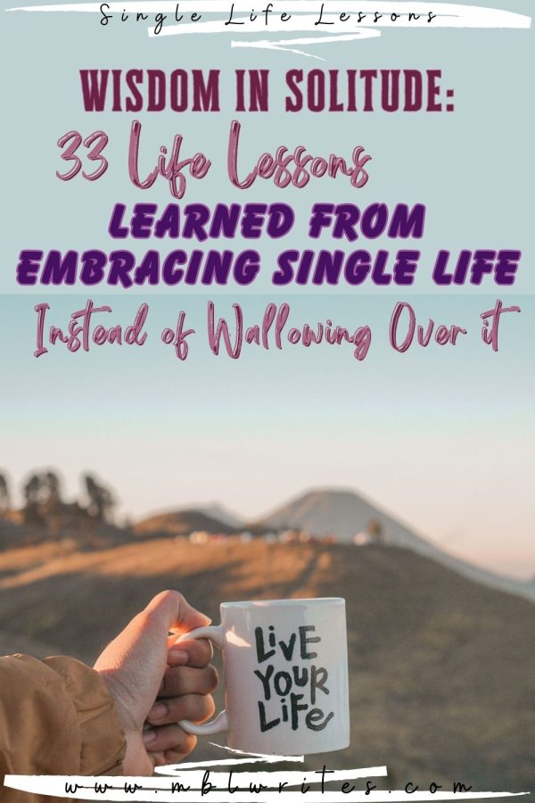 33 Important Life Lessons I Learned While Being Single: Reflections on ...