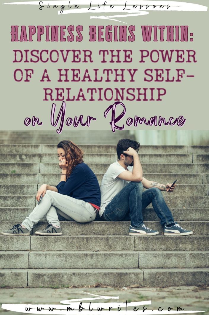 How a Healthy Self-Relationship Can Help You Develop a Healthy Romantic ...